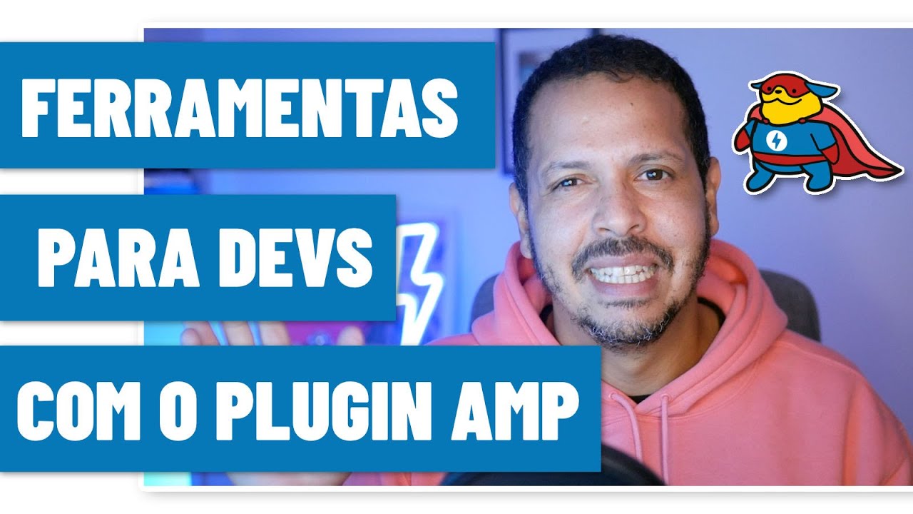 Ferramentas para DEVs com o plugin de AMP - YouTube