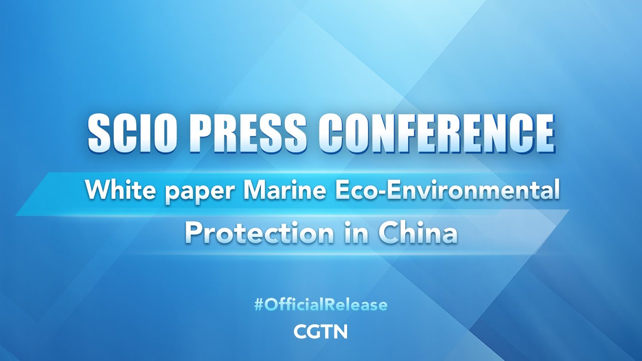 Live: SCIO briefs media on white paper Marine Eco-Environmental ...