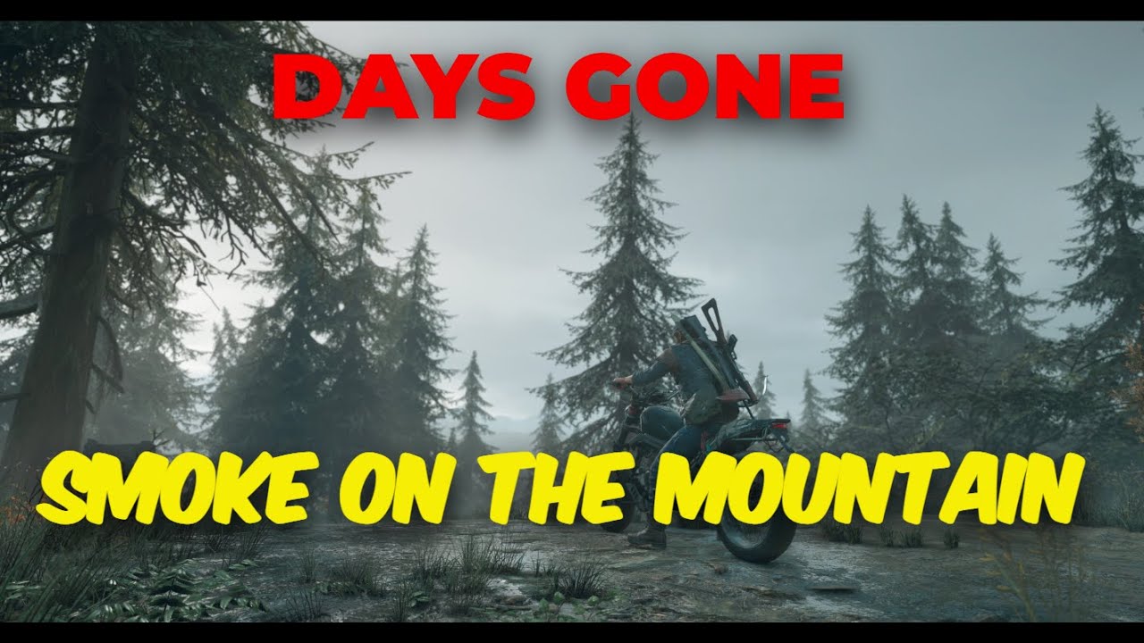 DAYS GONE - SMOKE ON THE MOUNTAIN - YouTube
