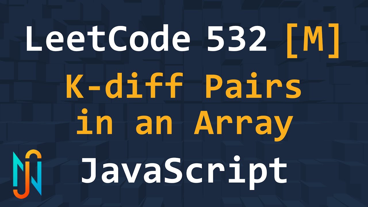 Leetcode 532 K Diff Pairs In An Array Javascript Medium Youtube 0713