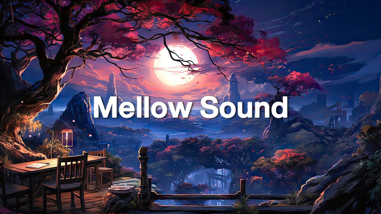 Mellow Sound 🗻 Chill Music Playlist [ Chill / Relax / Positive / Happy ...