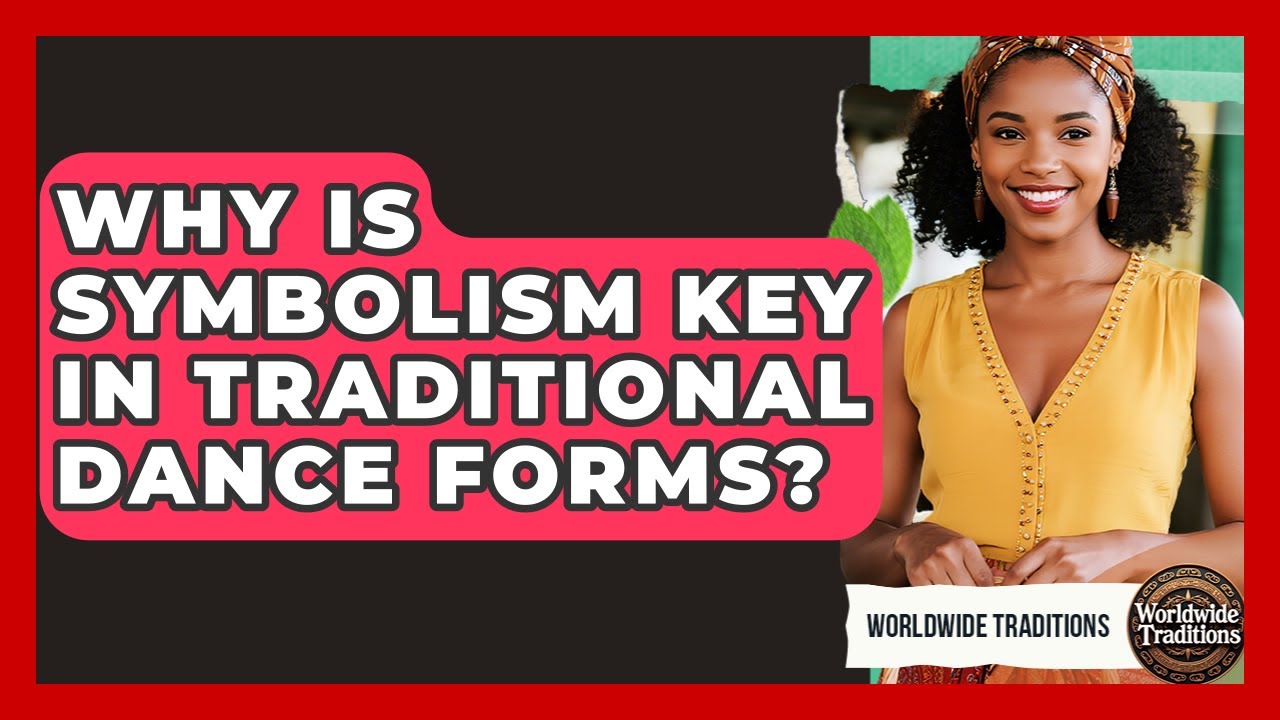 Why Is Symbolism Key In Traditional Dance Forms? - Worldwide Traditions ...