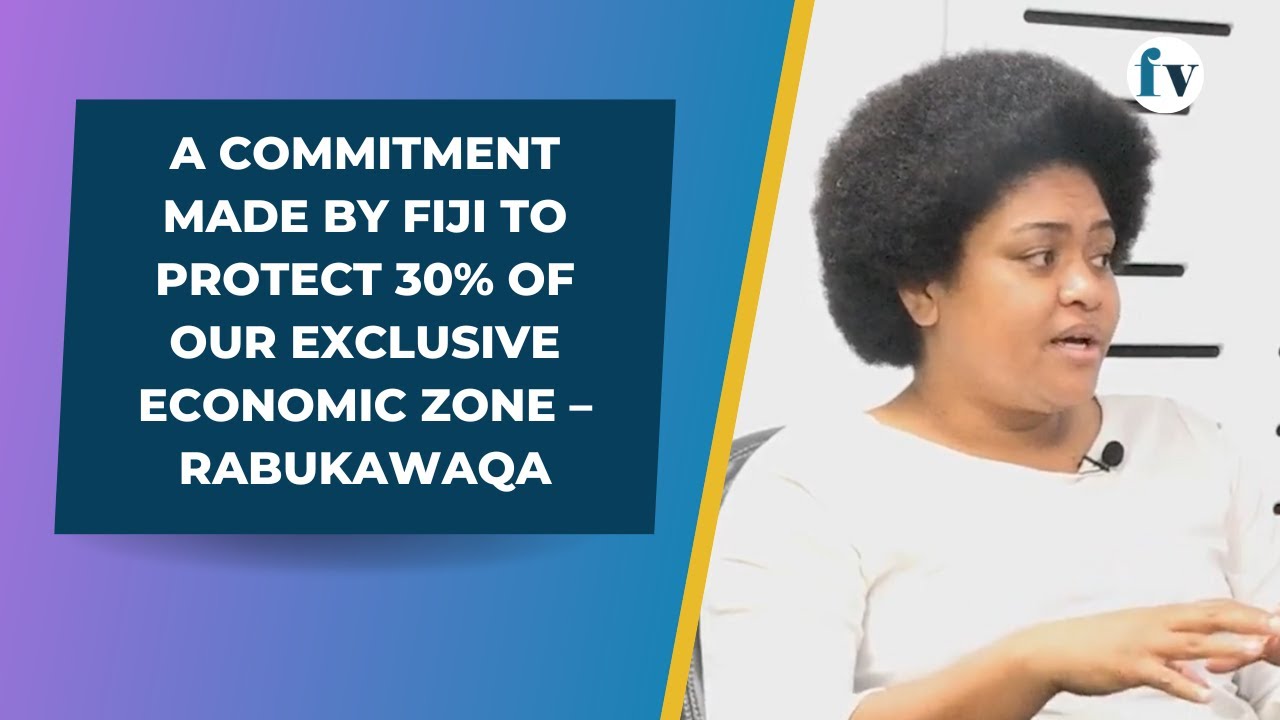 A commitment made by Fiji to protect 30% of our Exclusive Economic Zone ...
