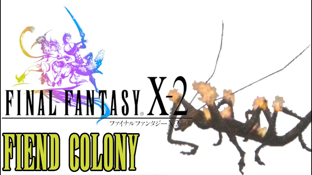 Fiend Colony - Final Fantasy X-2 - YouTube