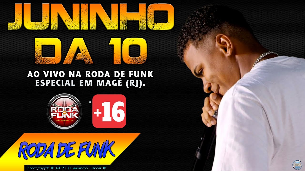 MC Juninho da 10 :: Ao vivo na Roda de Funk especial em Magé (RJ) :: +16 Anos - YouTube