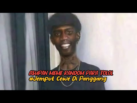 Asupan Meme yang membuat anda jemput cewe di depan gang | DOSIS MEME RANDOM PARA TOLOL