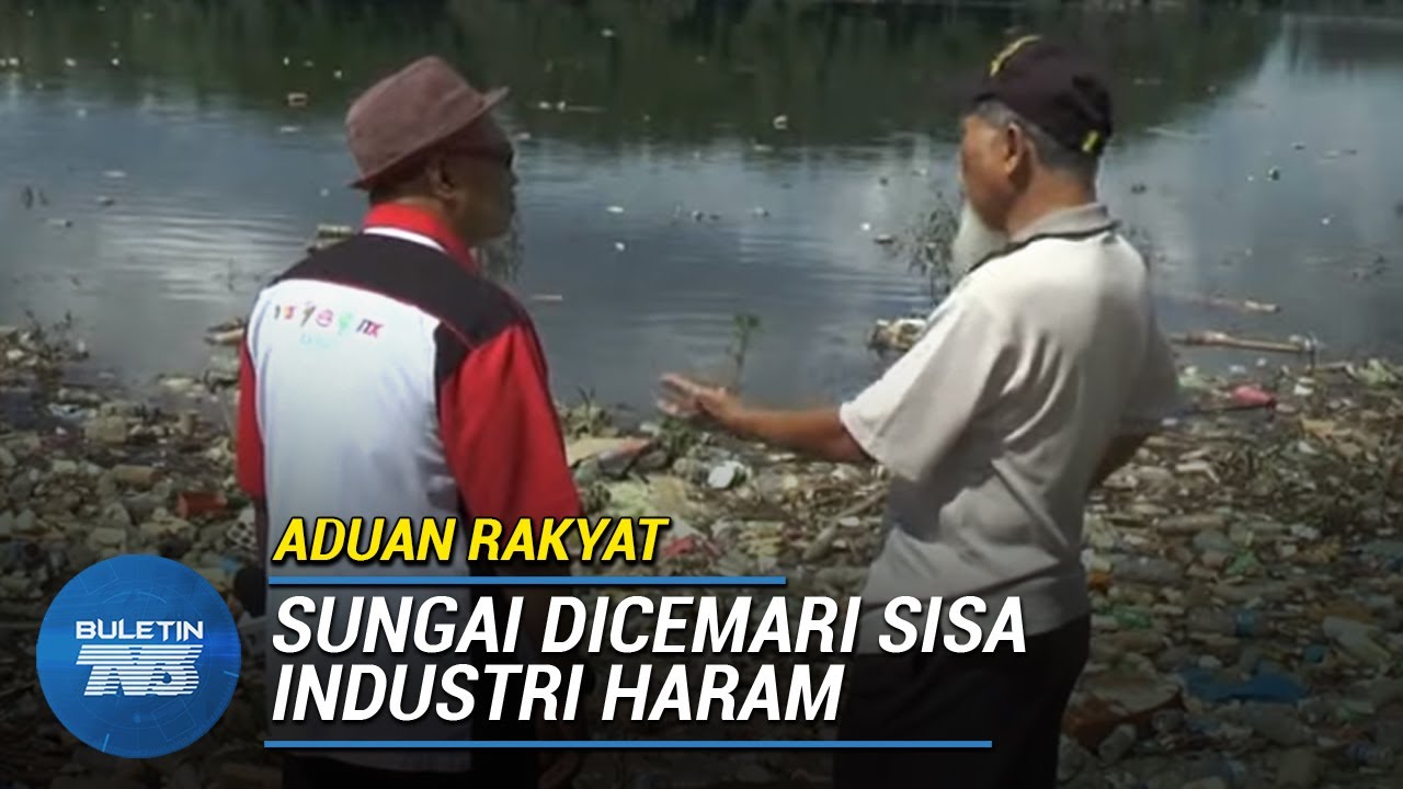ADUAN RAKYAT | Sungai Dicemari Sisa Industri Haram - YouTube