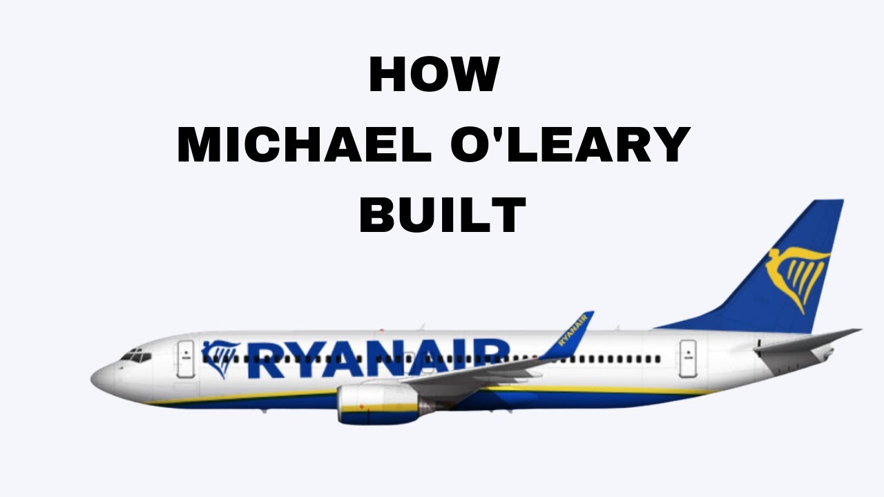 How Michael O'Leary built Ryanair | Mini Documentary - YouTube