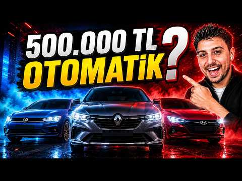 500 Bin TL'ye Alınabilecek En Mantıklı Otomatik Arabalar!