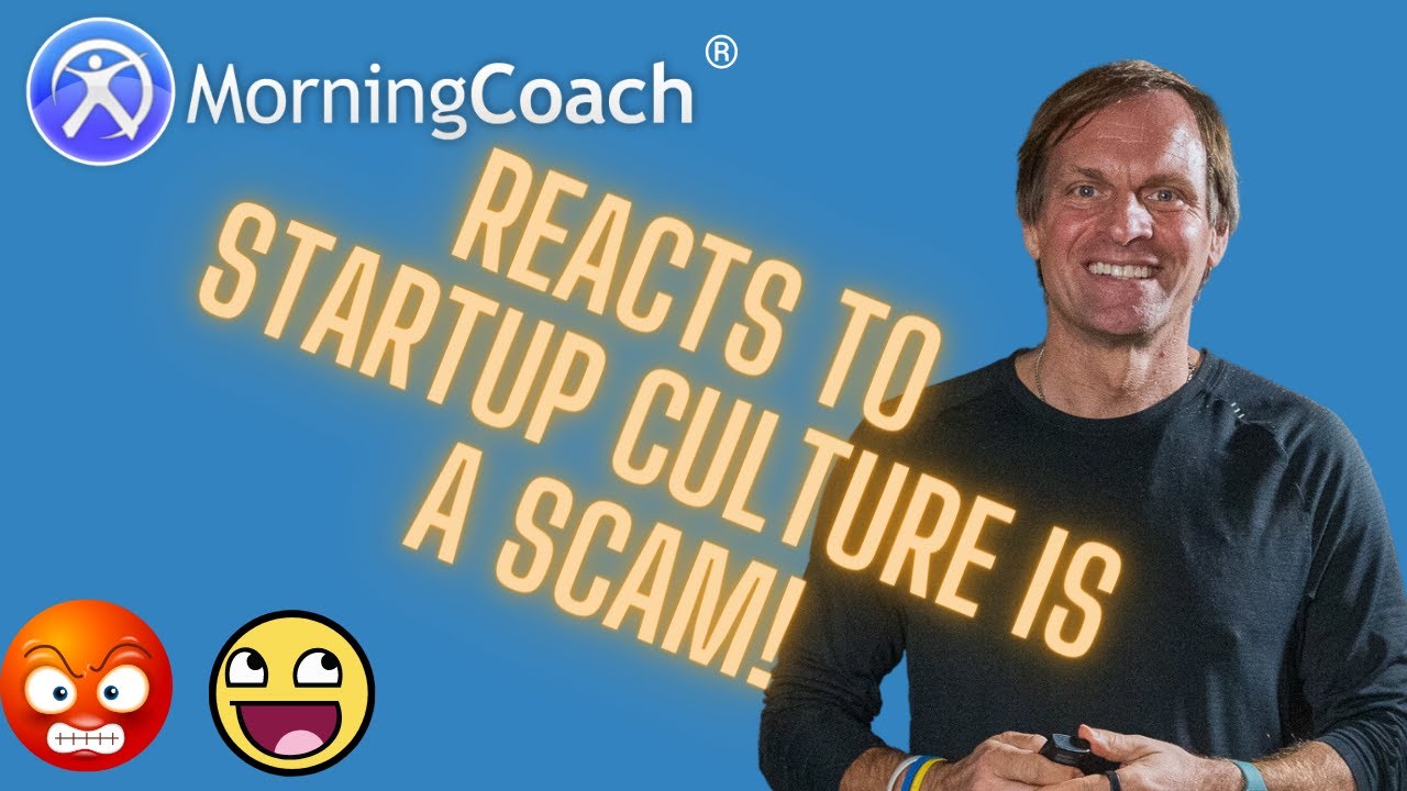 Startup Culture is a Scam! REACTION with the MorningCoach® - YouTube