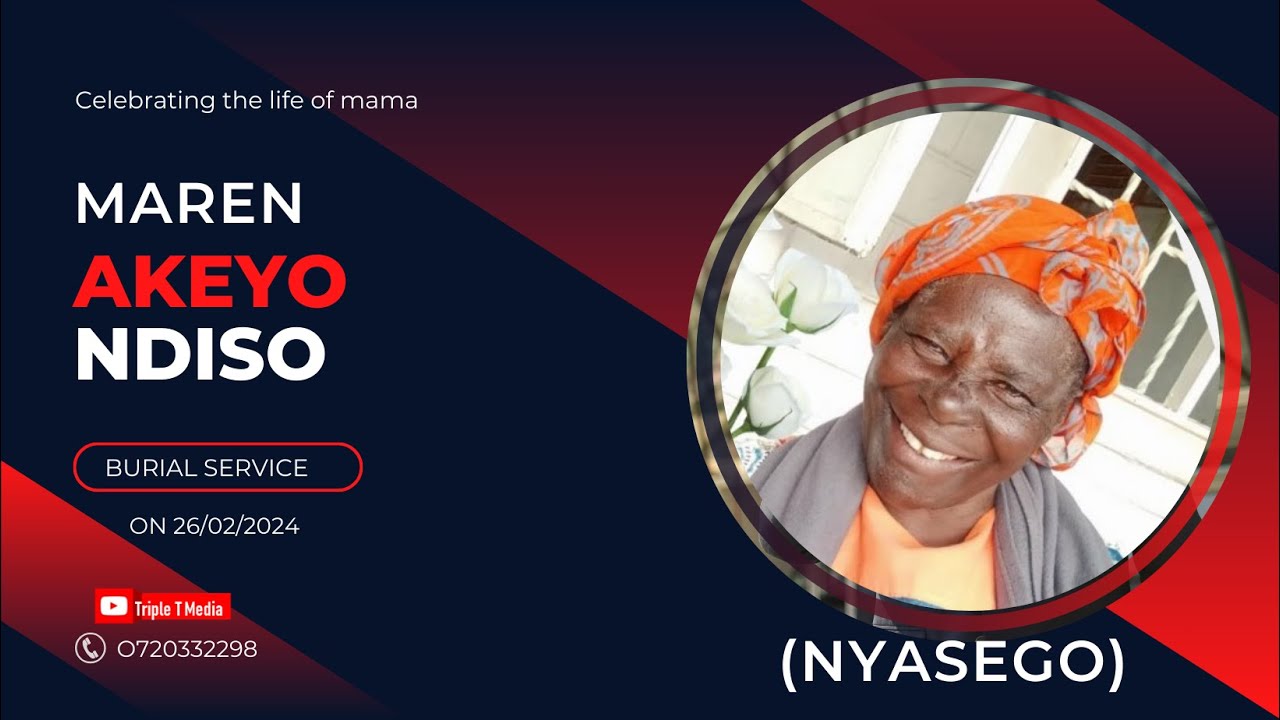 Mama Maren Akeyo Ndiso||Celebration of life. - YouTube