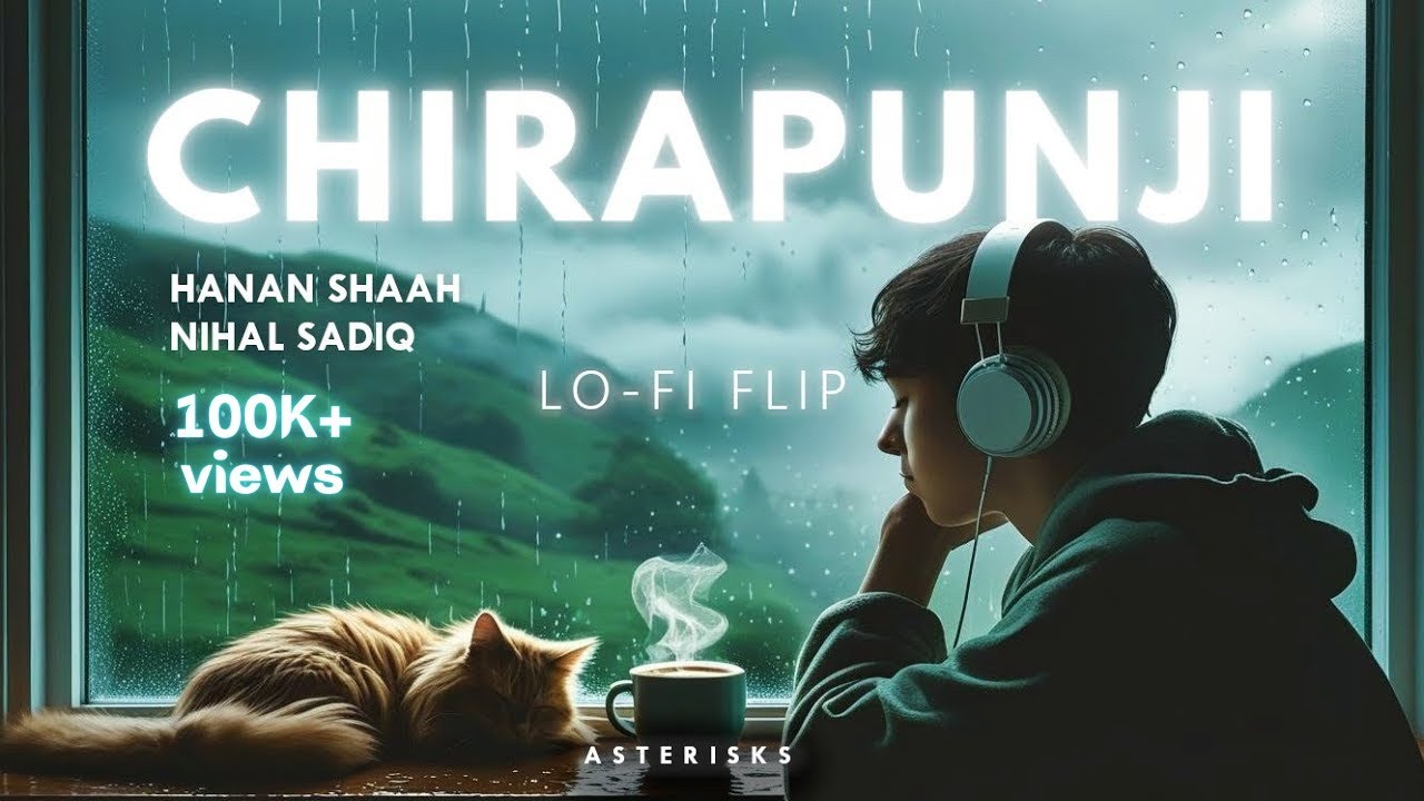 Chirapunji – Lofi Flip | Hanan Shaah x Nihal Sadiq | Asterisks | When Rain Feels Like a Memory🌧️ ...