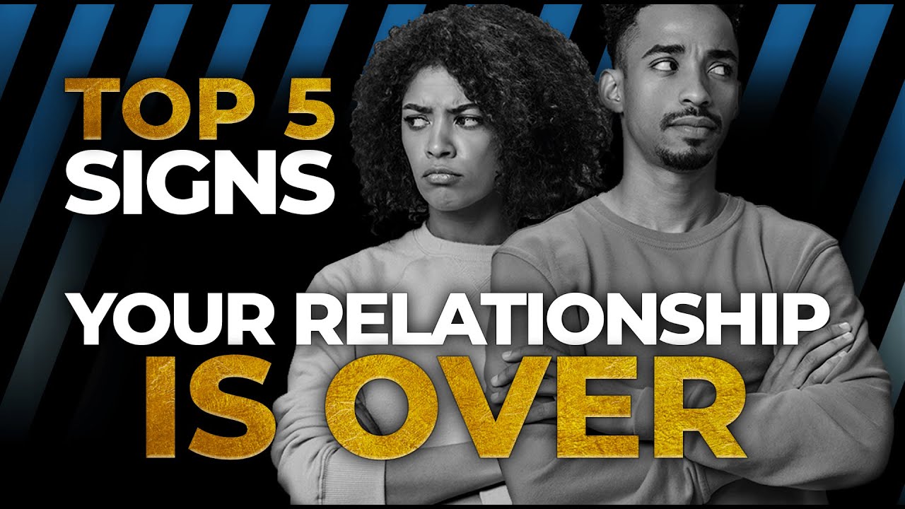 Top 5 Signs Your Relationship is Over 🙁 - YouTube