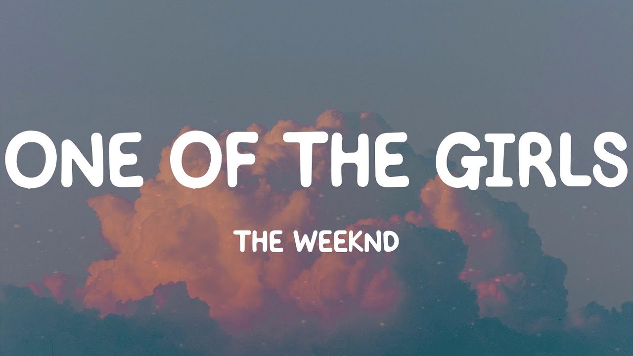 One Of The Girls - The Weeknd (Lyrics) - YouTube