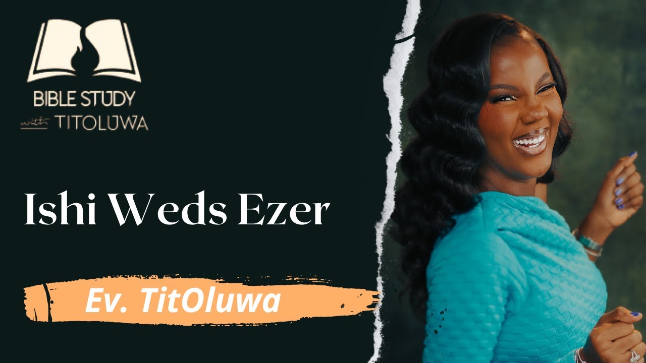 ISHI WEDS EZER | #EZISHI2026 | BIBLE STUDY WITH TITOLUWA - YouTube