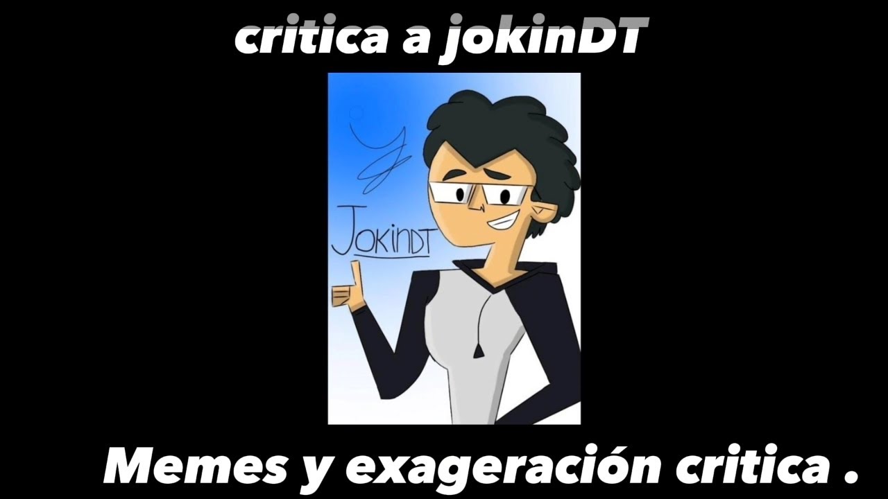 (video-critica) jokinDT: memes y exageración -parte 2 (critica ...