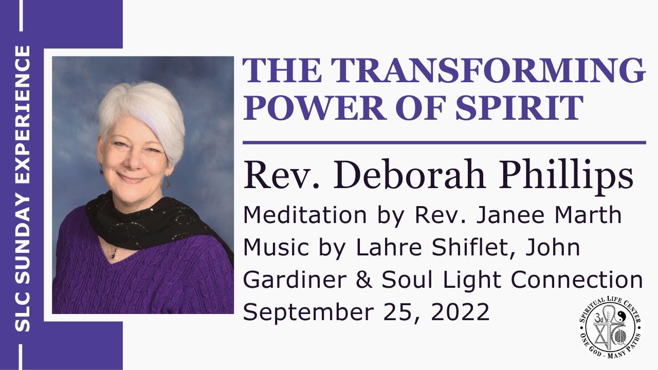"The Transforming Power of Spirit" - Rev. Deborah Phillips, 11 a.m. SLC ...