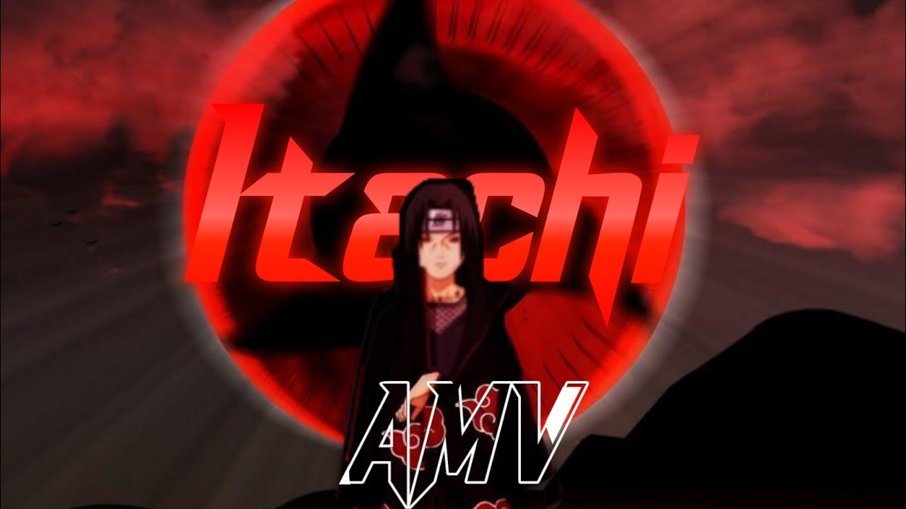 Itachi Uchiha Edit Amv| Naruto | first word amv - YouTube