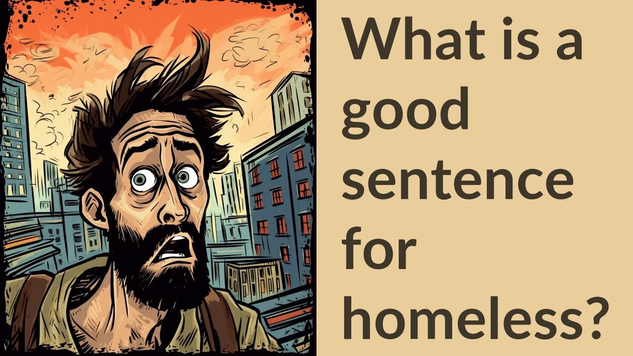 What Is A Good Sentence For Homeless YouTube what-is-a-good-sentence-for-homeless-youtube