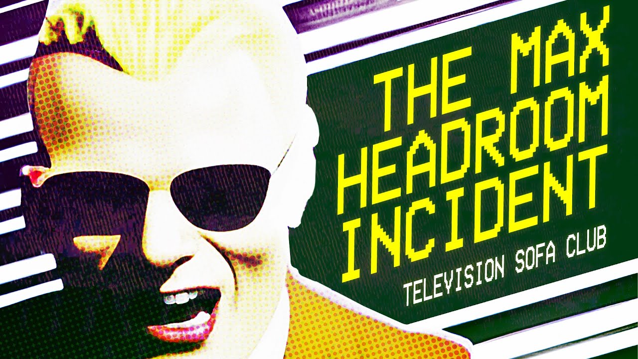 The Max Headroom Incident // Television Sofa Club // New "Theories ...