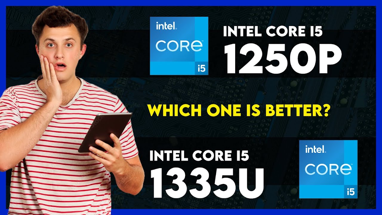 Intel Core i5 1250P vs Intel Core i5 1335U Comparison - YouTube