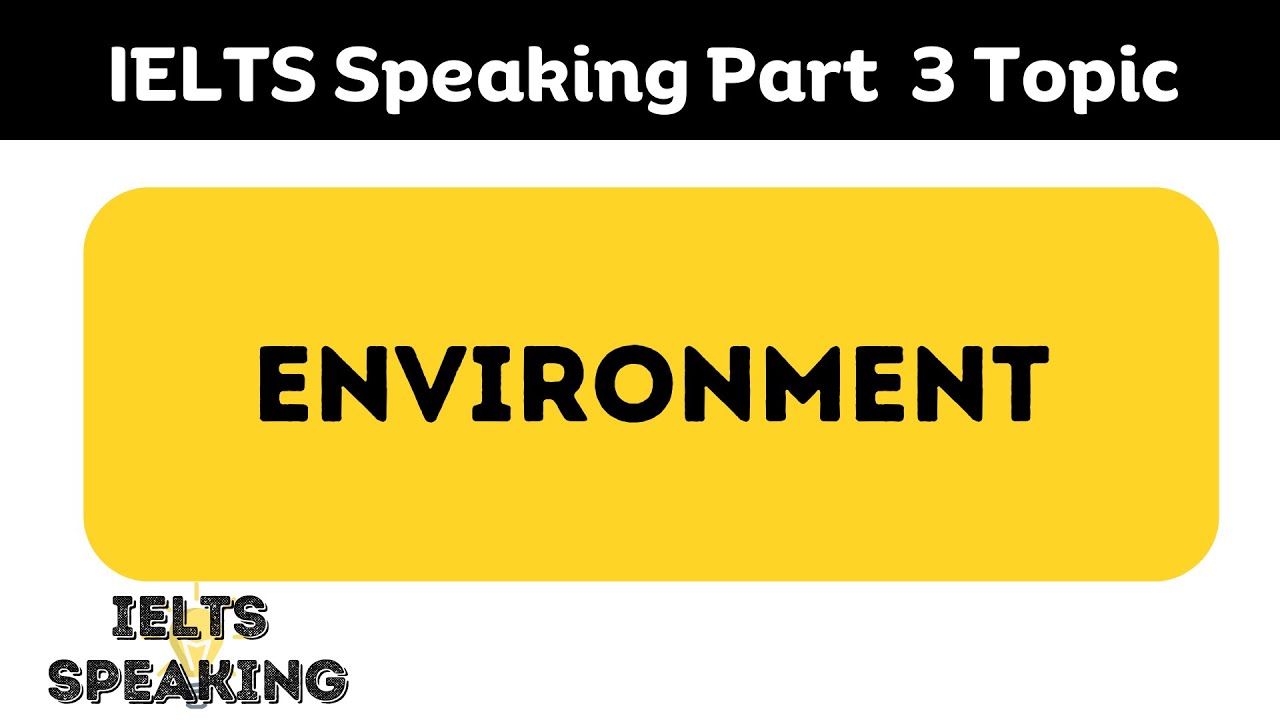 IELTS Speaking 3 Topic : Environment - YouTube