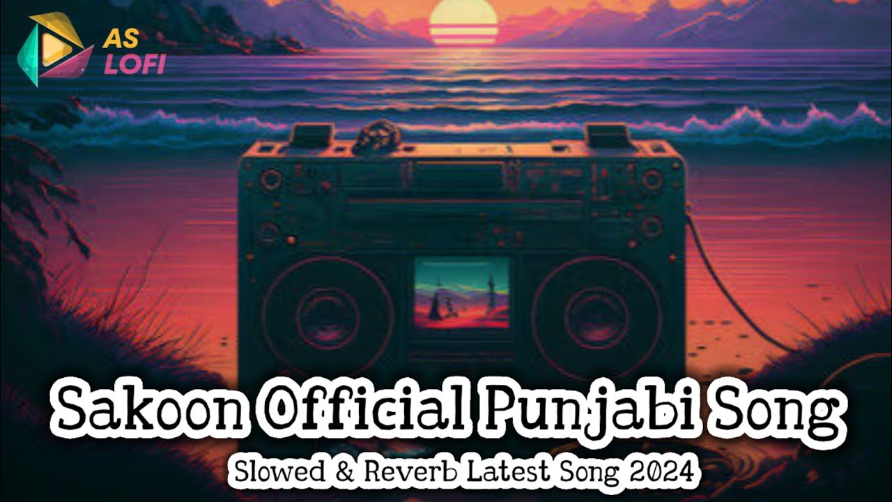 Sakoon Official Punjabi Song | Tippu Sultan | Slowed & Reverb Sakoon ...