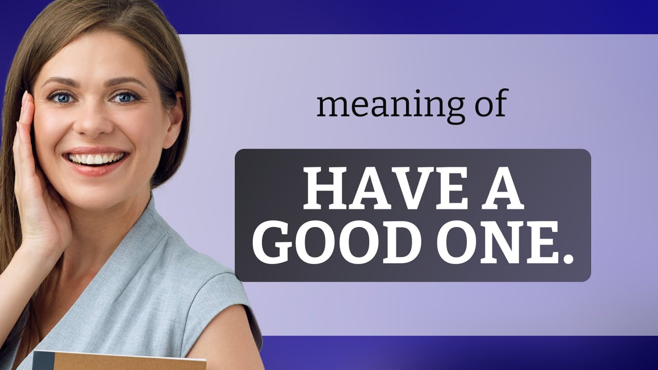 "Understanding Everyday English: 'Have a Good One!'" - YouTube