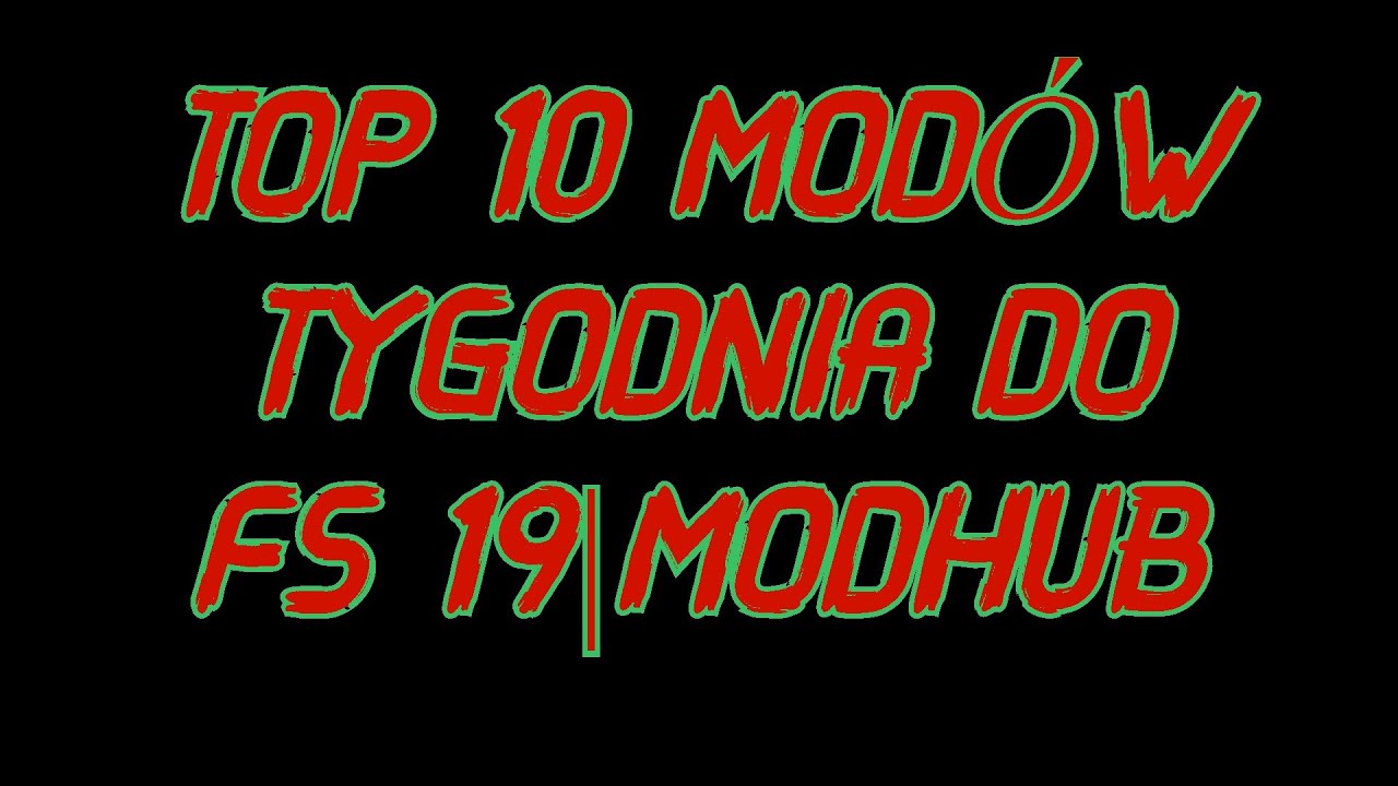 TOP 10 MODYFIKACJI TYGODNIA DO FS 19|MODHUB #FS19#mody - YouTube