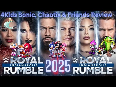 4Kids Sonic, Chaotix & Friends Review WWE Royal Rumble 2025