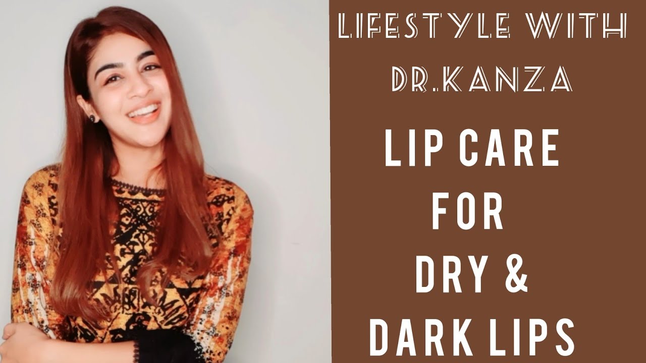 LIP CARE FOR DRY & DARK LIPS|| BY DR.KANZA💯 - YouTube
