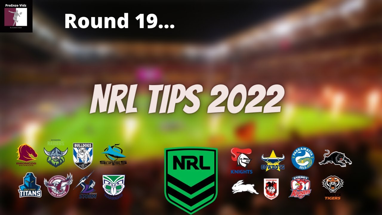 ROUND 19 NRL TIPS 2022 - YouTube