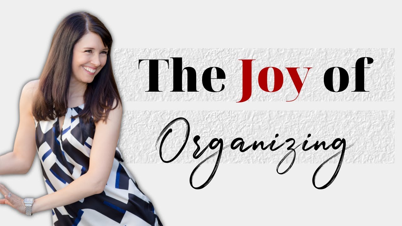 THE JOY OF ORGANIZING - YouTube