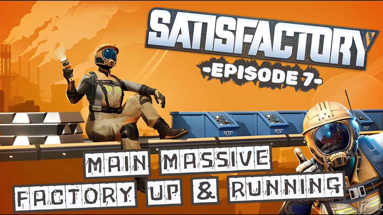 Satisfactory - Ep 7 - Main Massive Factory Up & Running - YouTube