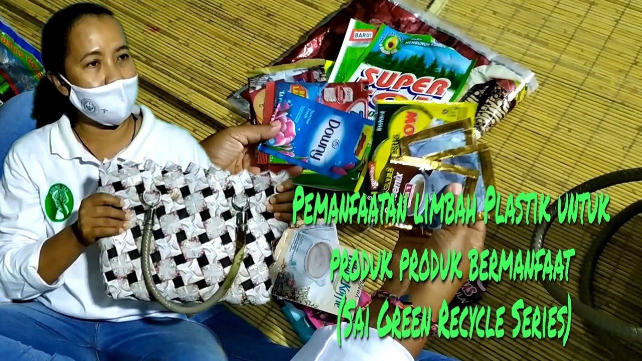 Pemanfaatan limbah Plastik untuk produk produk bermanfaat (Sai Green ...