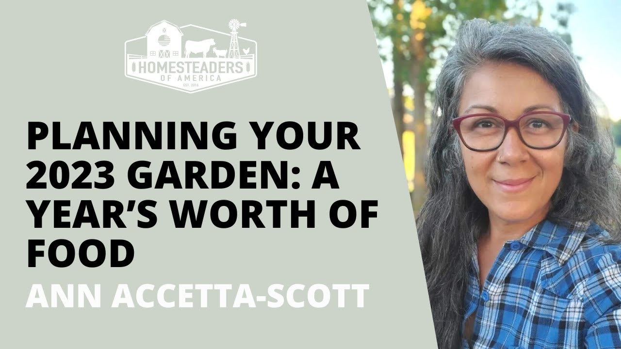 Planning Your 2023 Garden: A Year’s Worth of Food | Ann Accetta-Scott ...