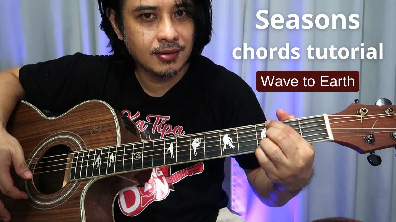 SEASONS chords 'guitar tutorial' tagalog - song by 'Wave To Earth ...