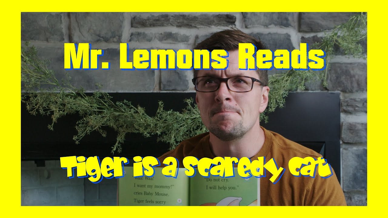 Mr. Lemons Reads, "Tiger is a Scaredy Cat" - YouTube