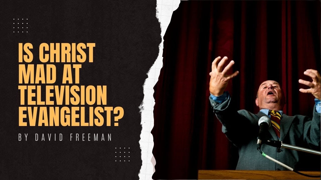 Is That Really In The Bible? Is Christ mad at TV Evangelists? By David ...