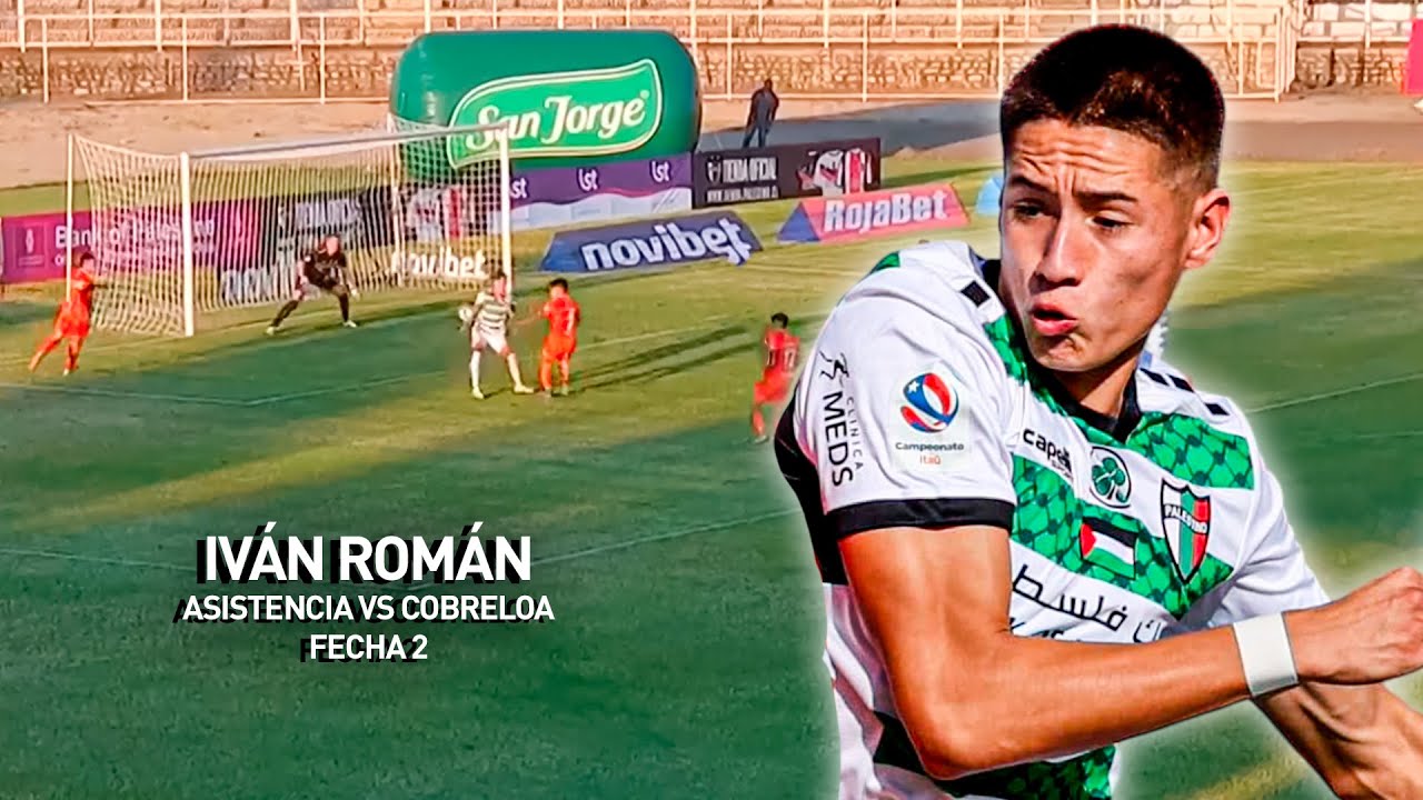 IVÁN ROMÁN (Asistencia) | Palestino vs Cobreloa | Fecha 2 | 24/02/2024 - YouTube