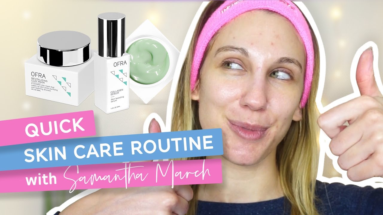 Quick Skin Care Routine with Samantha March - YouTube