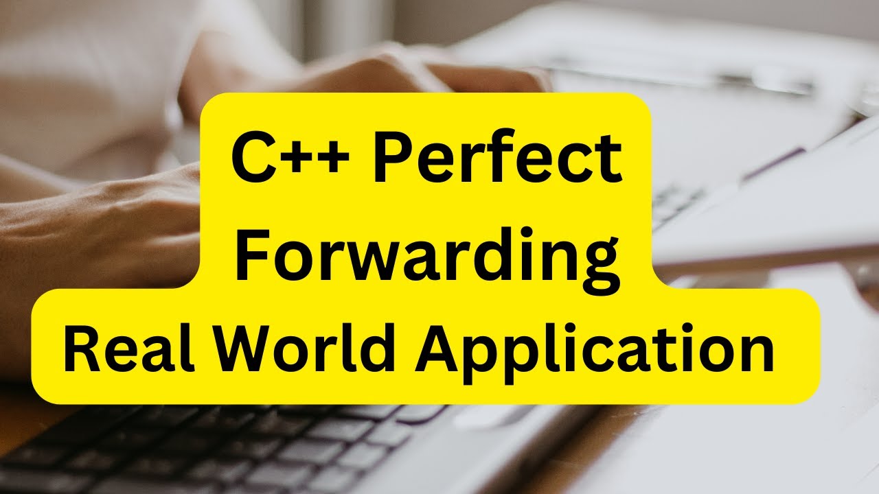 REAL World Application Of Perfect Forwarding In C YouTube real-world-application-of-perfect-forwarding-in-c-youtube