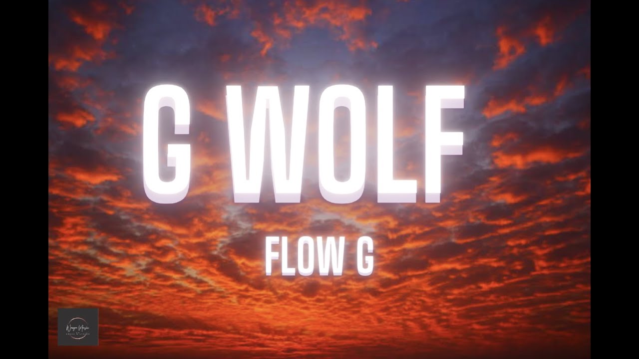 Flow G - G WOLF(Songs&Lyrics) - YouTube