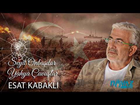 Esat Kabaklı - Seyit Onbaşılar Yahya Çavuşlar | Video Klip #Çanakkale