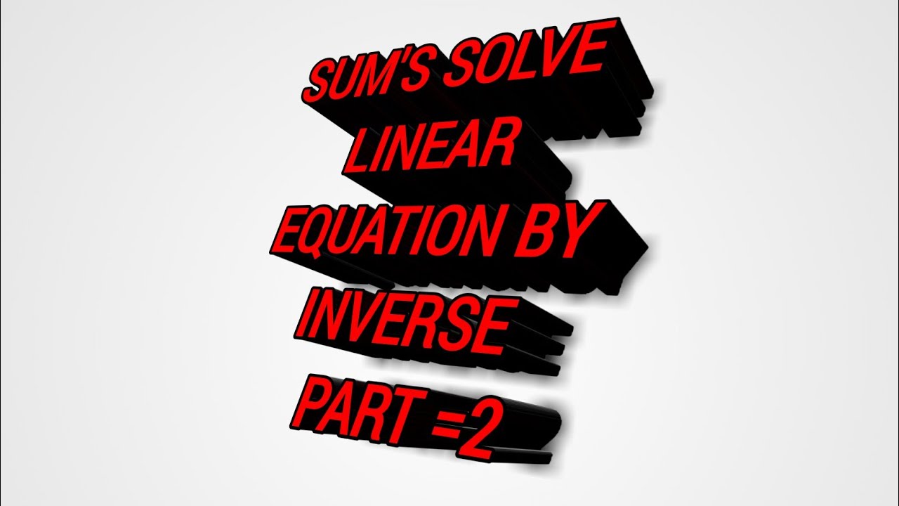 LINEAR EQUATION BY INVERSE'S SUMS (PART=2) - YouTube