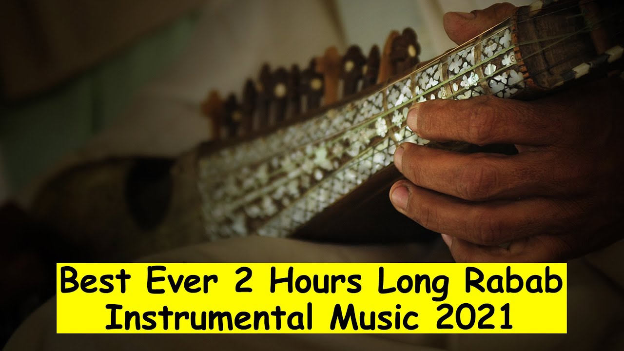Best Ever 2 Hours Long Rabab Instrumental Music 2021 HD - YouTube