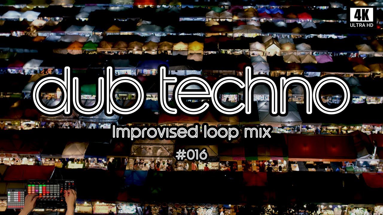Dub Techno (Improvised loop mix) / 016 [4K] - YouTube