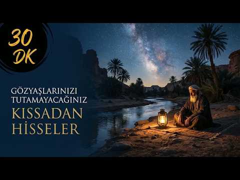 Gözyaşlarınızı Tutamayacağınız İBRETLİK KISSALAR ve DİNİ HİKAYELER