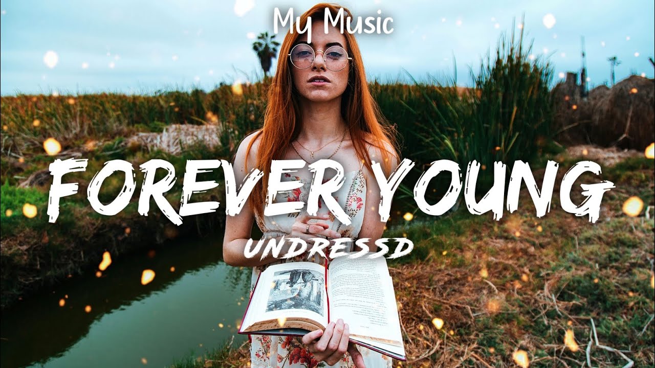 Undressd Forever Young Lyric Video Youtube
