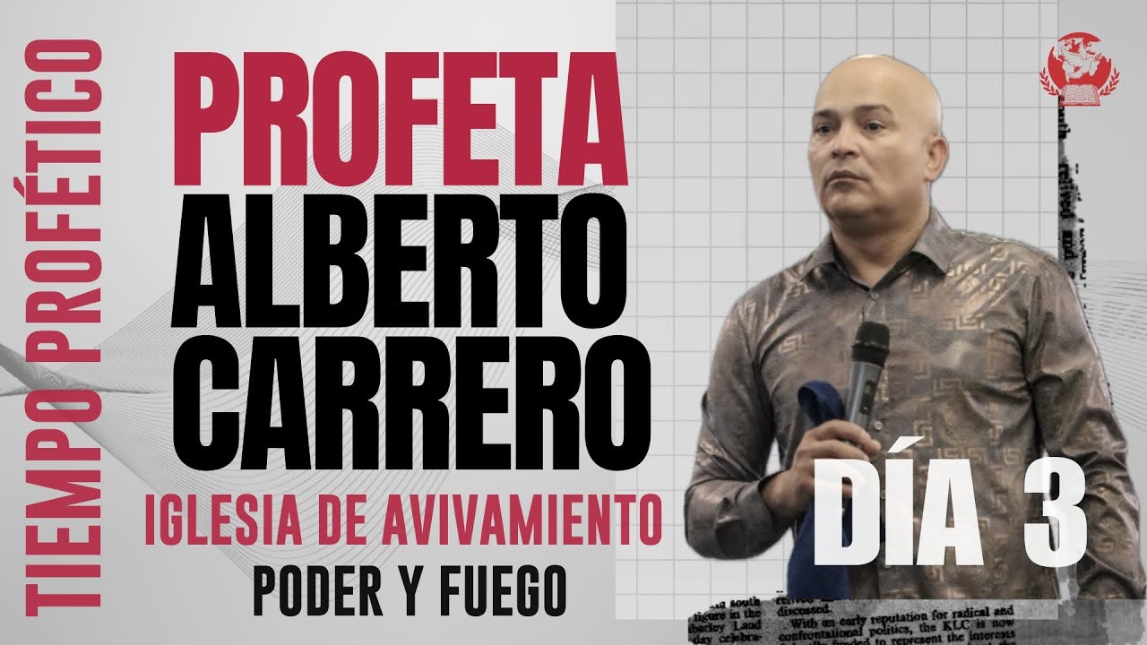 Profeta Alberto Carrero - Tiempo Profético Dia 3 - YouTube
